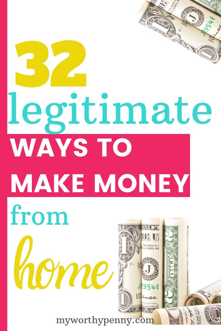 The Top 32 Legitimate Ways To Make Money At Home - My Worthy Penny