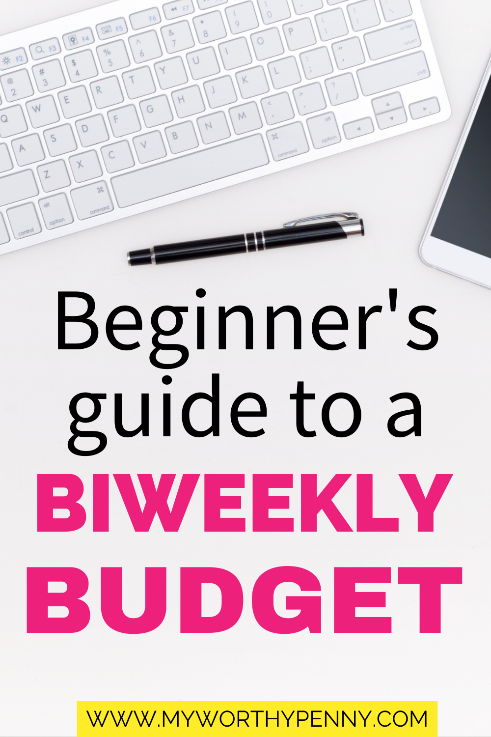 Beginner's Guide To A Biweekly Budget - My Worthy Penny