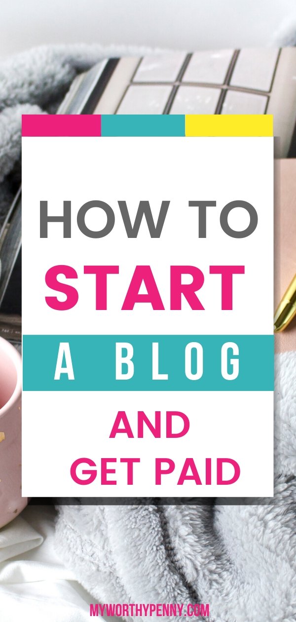 How To Write And Get Paid By Starting A Blog - My Worthy Penny
