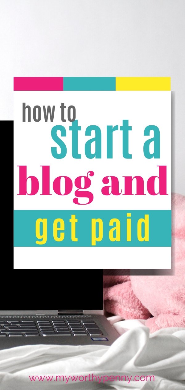 How To Write And Get Paid By Starting A Blog - My Worthy Penny
