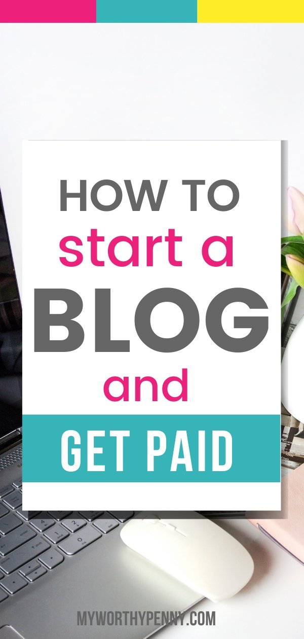How To Write And Get Paid By Starting A Blog - My Worthy Penny