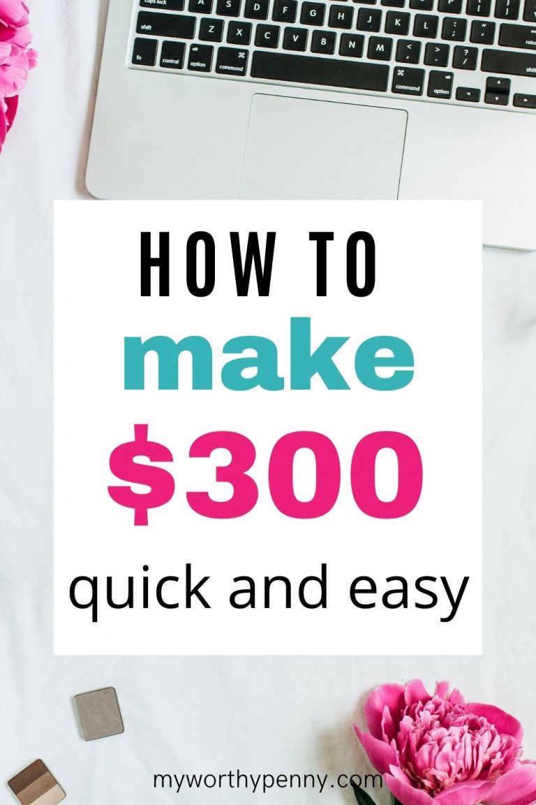 How To Make 300 Dollars Fast - My Worthy Penny