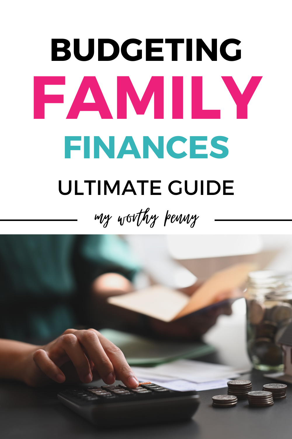 Budgeting Family Finances (Ultimate Guide) - My Worthy Penny