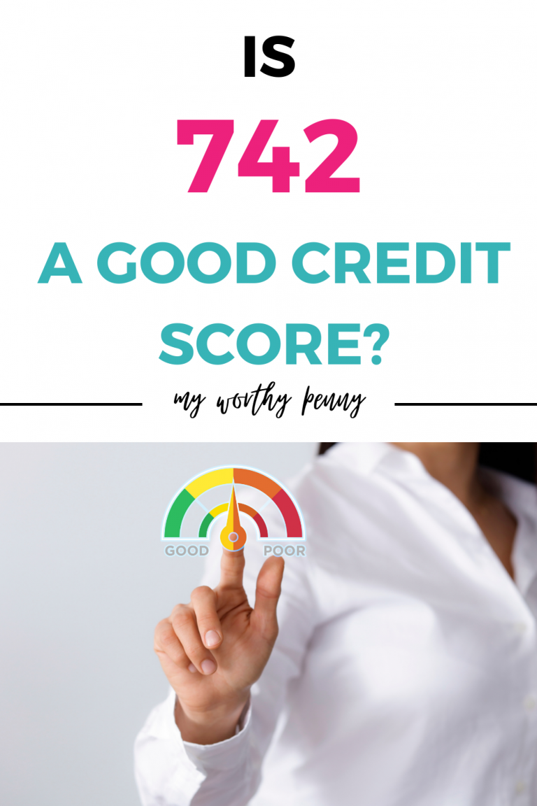 Is 742 A Good Credit Score? - My Worthy Penny
