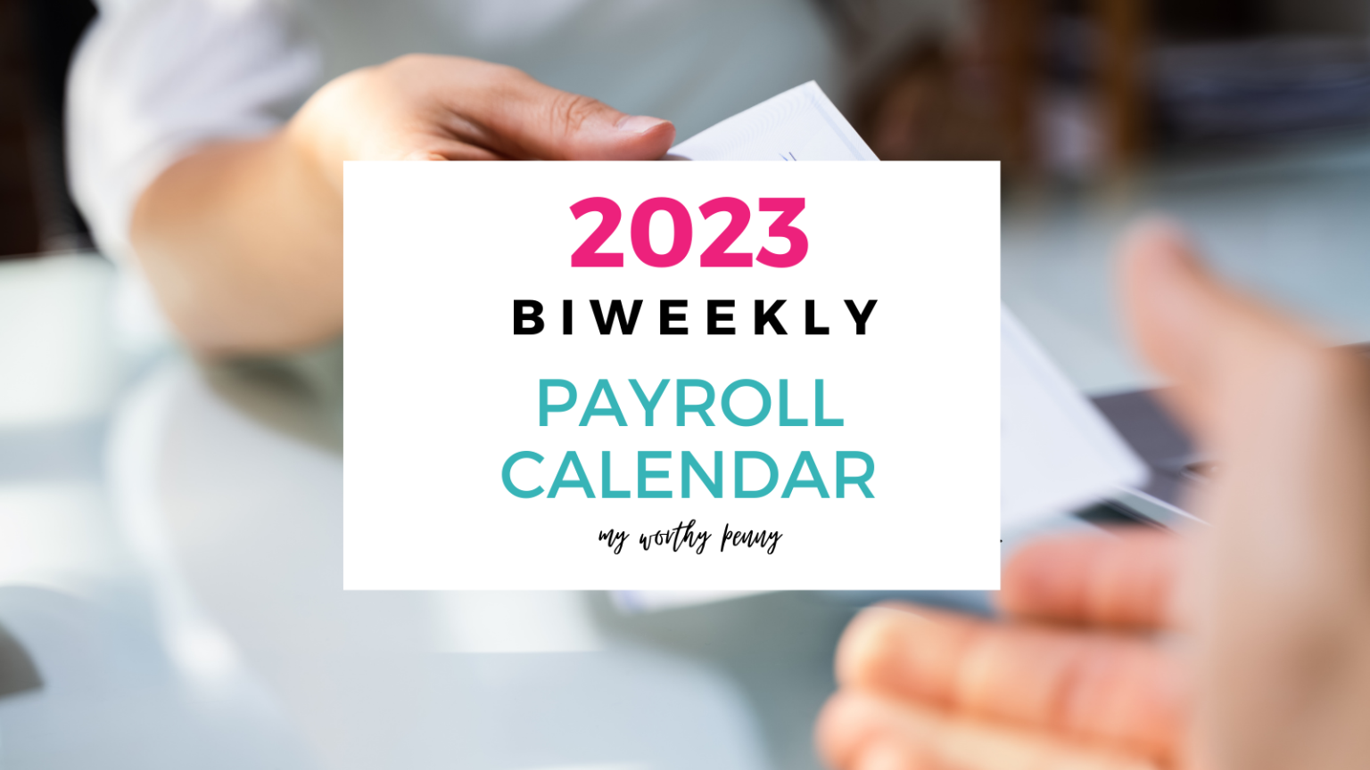 2023 Biweekly Payroll Calendar To Help You Plan Ahead - My Worthy Penny