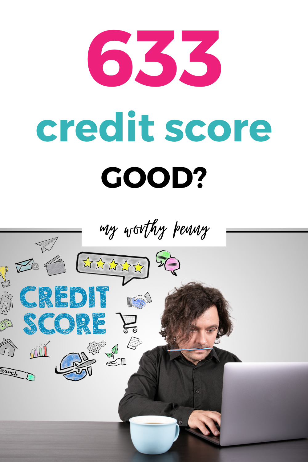 Is 633 A Good Credit Score? Here's What You Need To Know - My Worthy Penny