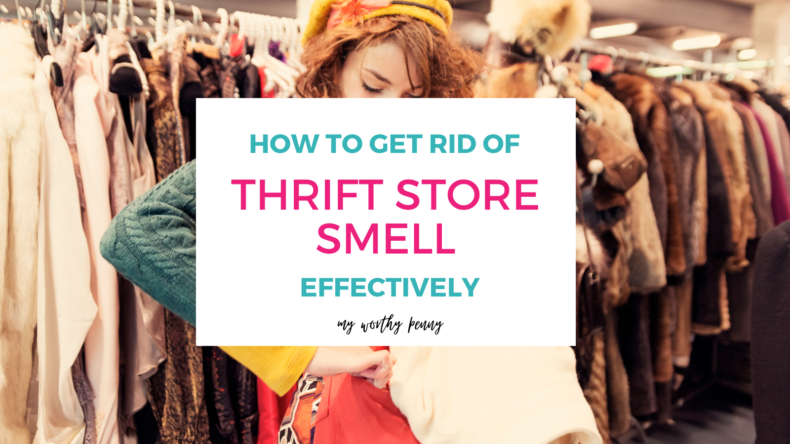 How to Get Rid of Thrift Store Smell Effectively - My Worthy Penny
